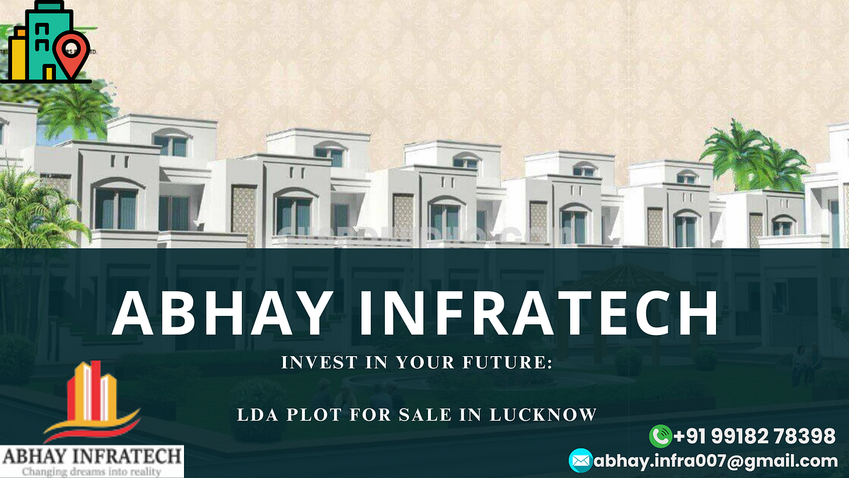 LDA Plots for Sale in Lucknow: Your Gateway to Prime Real Estate | by Abhay Infratech | Jul ...