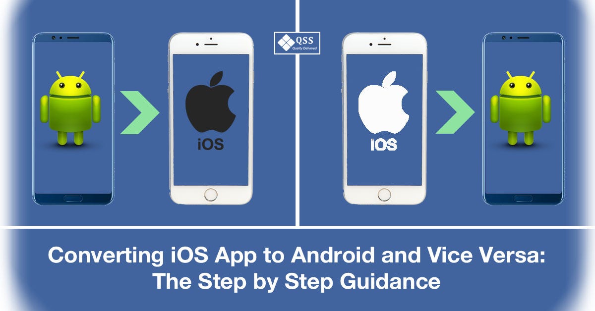 Converting iOS App to Android and Vice Versa: The Step by Step Guidance ...