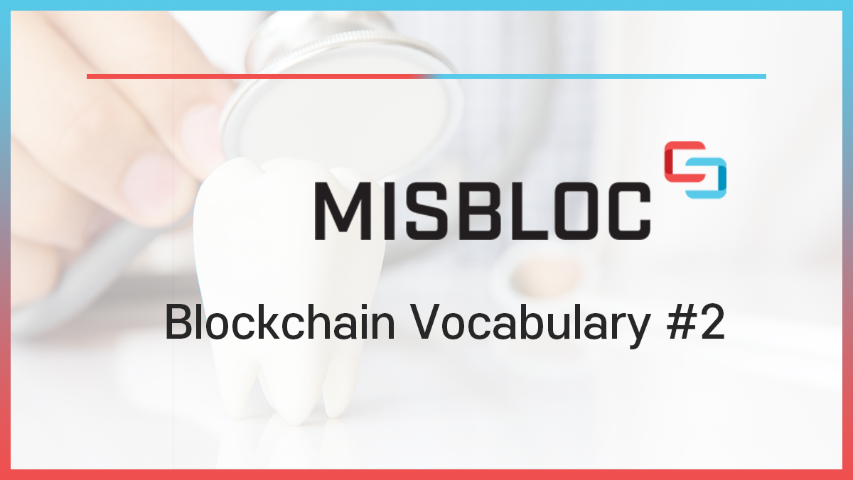 Blockchain Vocabulary #2. More important terminology for you | by ...