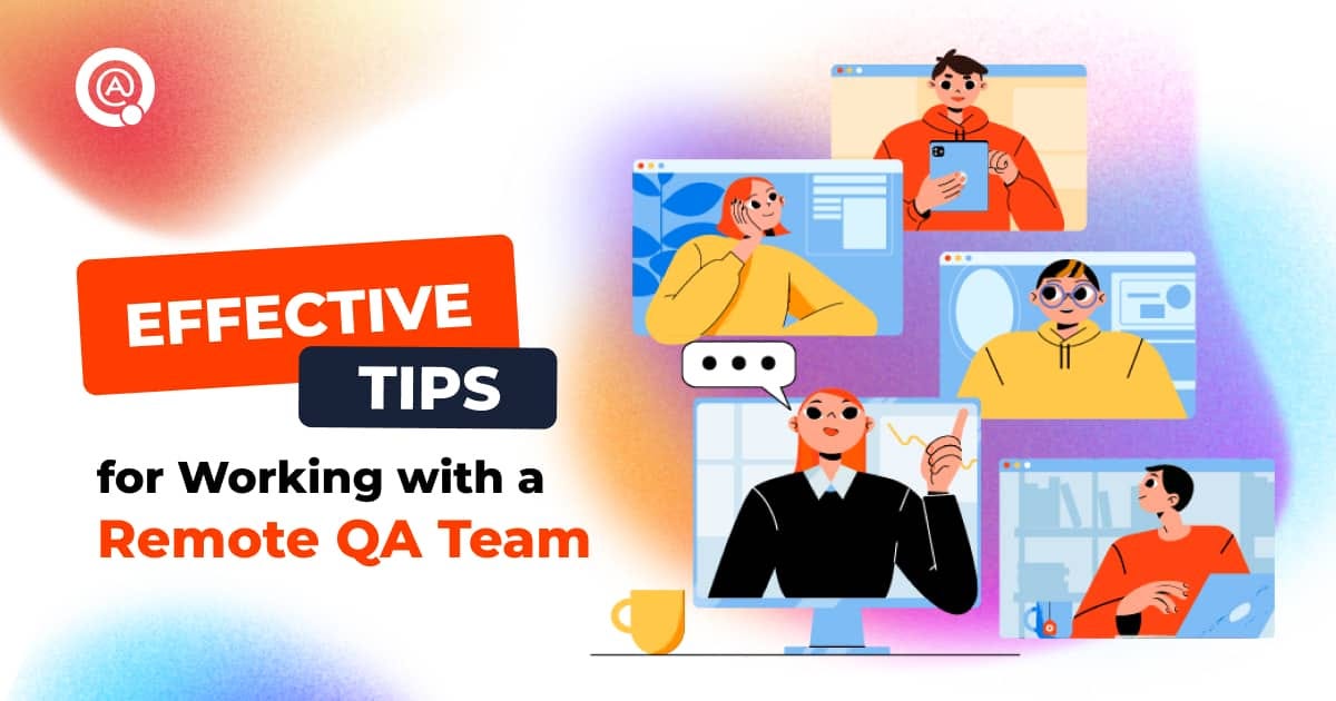 Effective Tips For Working With A Remote Qa Team By Qatestlab Medium