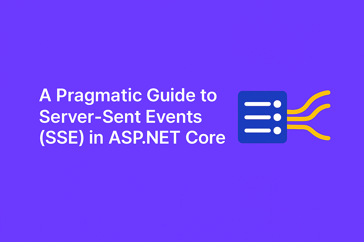 A Pragmatic Guide to Server-Sent Events (SSE) in ASP.NET Core | by ...