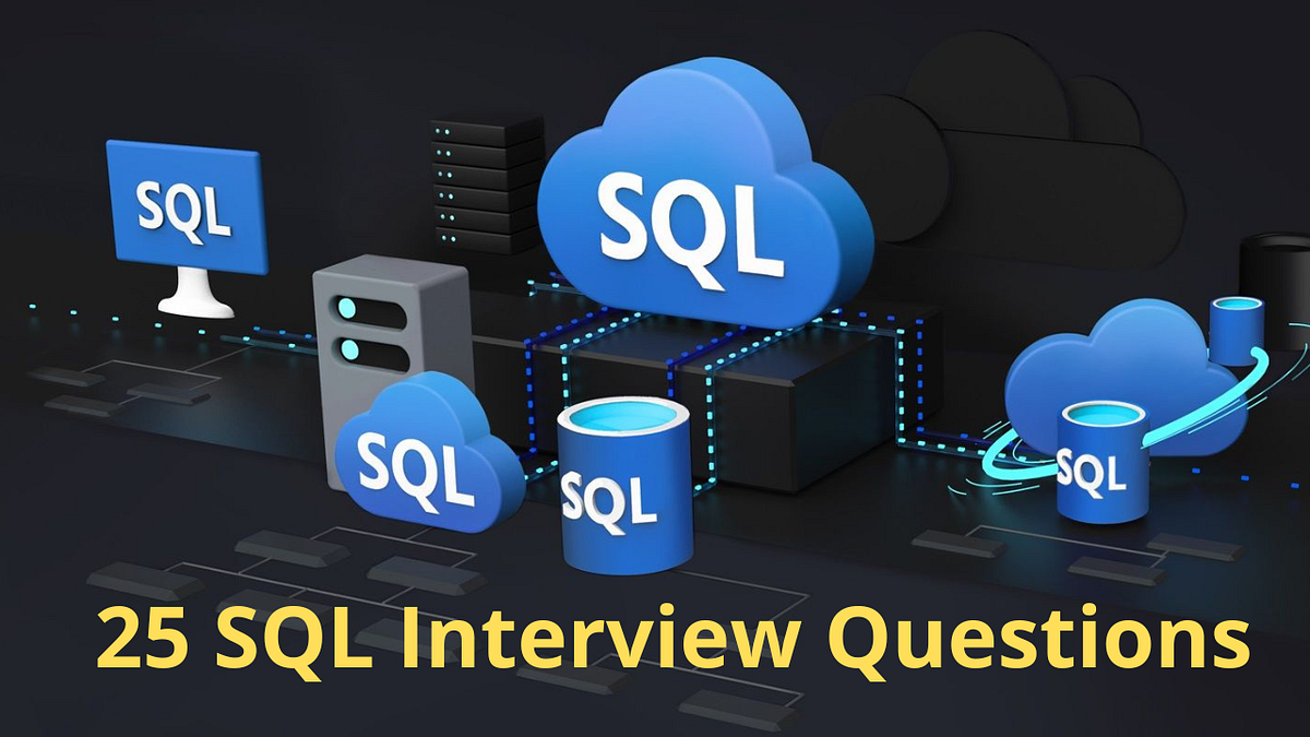 Top 25 SQL Interview Questions to Ace Your Next Interview in 2024 | by Kevin Meneses González ...
