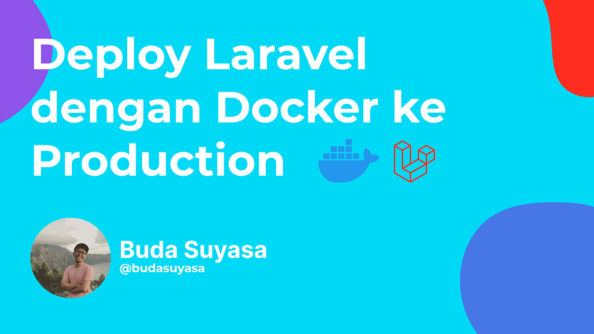 Deploy Laravel dengan Docker ke Production | by Buda Suyasa | Medium