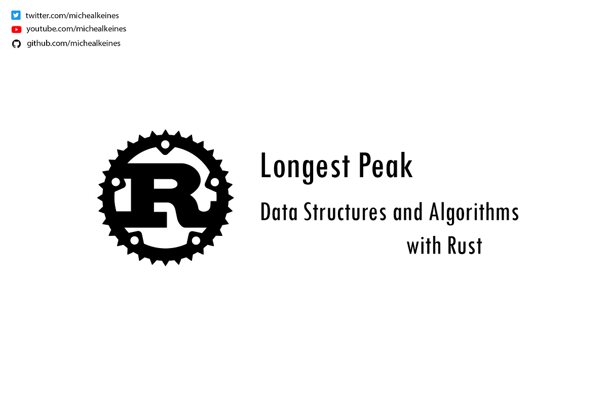 Longest Peak | Rust. Write a function that returns the… | by Micheal ...
