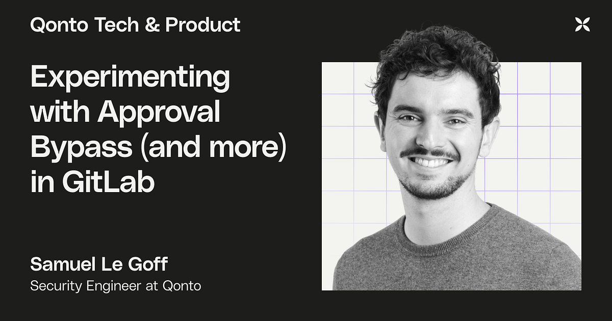 Experimenting with Approval Bypass (and more) in GitLab | by Samuel LE GOFF | The Qonto Way | Medium