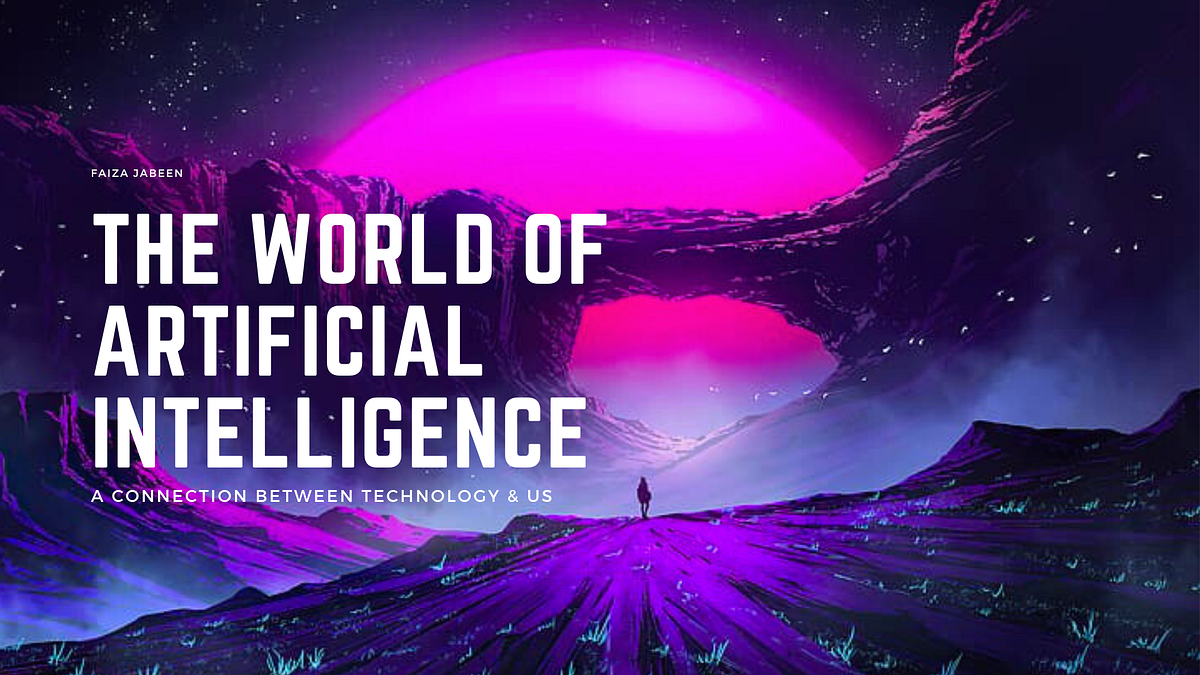 The World of Artificial Intelligence (AI) | by Fb.201 | Jun, 2023 | Medium