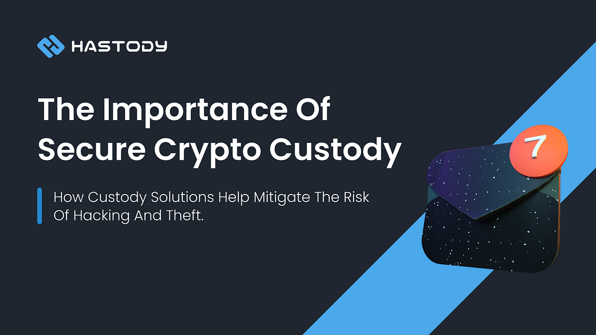 The importance of secure crypto custody: How custody solutions help ... The importance of secure crypto custody: How custody solutions help ...
