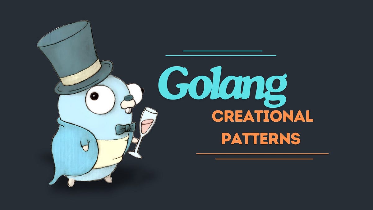 Golang Design Patterns — Part 1: Creational Patterns | by Cem Akan | Medium