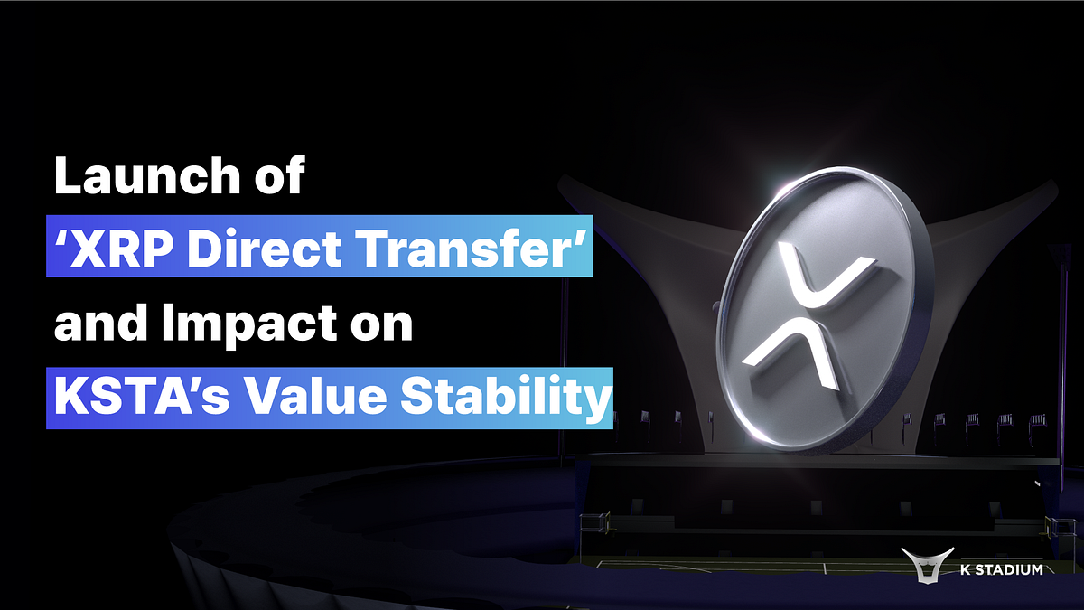 Launch of ‘XRP Direct Transfer’ and Impact on KSTA’s Value Stability ...