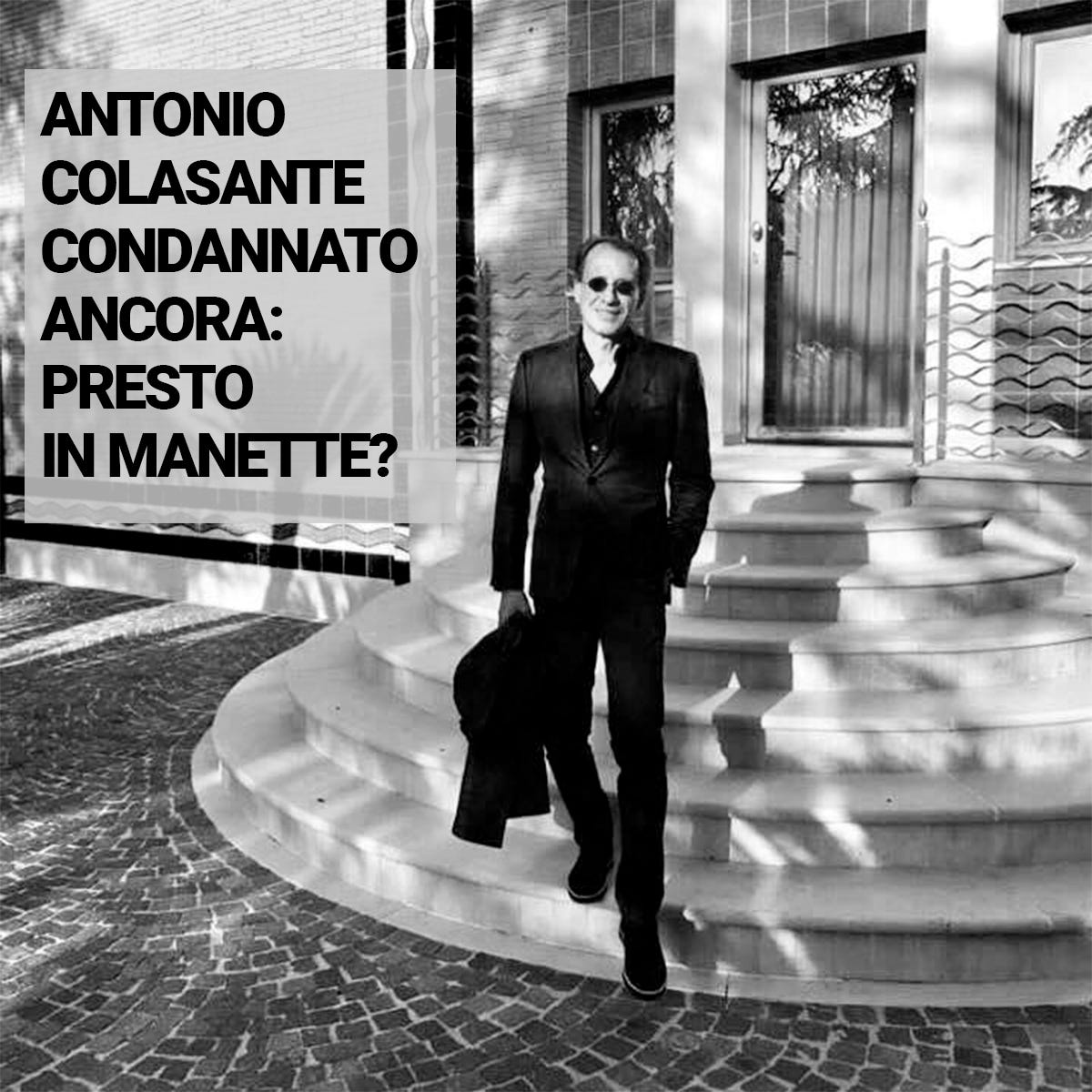 Antonio Colasante condannato ancora: presto in manette? - Antonio ...
