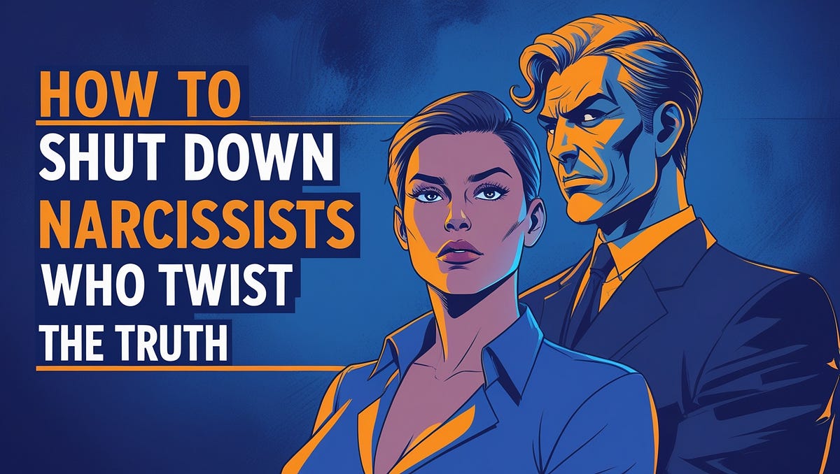 How to Shut Down Narcissists Who Twist the Truth | by Huzaifa Awan | Be Open - Writers & Readers ...