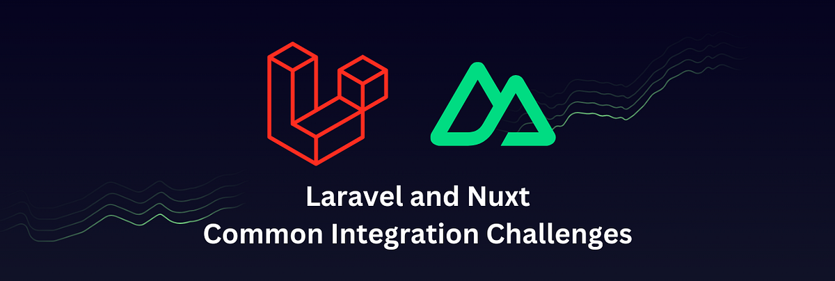 Laravel and Nuxt: Common Integration Challenges | by Naran Arethiya | Medium