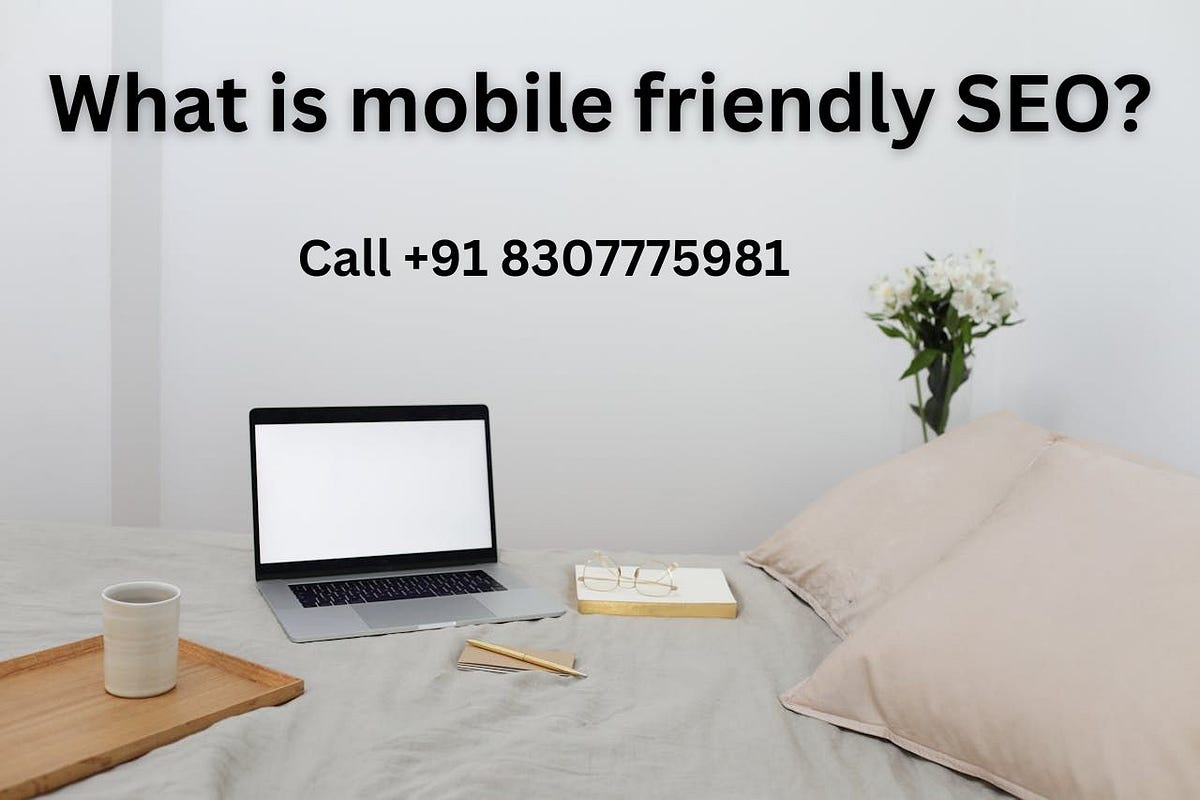 What is mobile friendly SEO?. for mobile friendly SEO call +91… | by ...