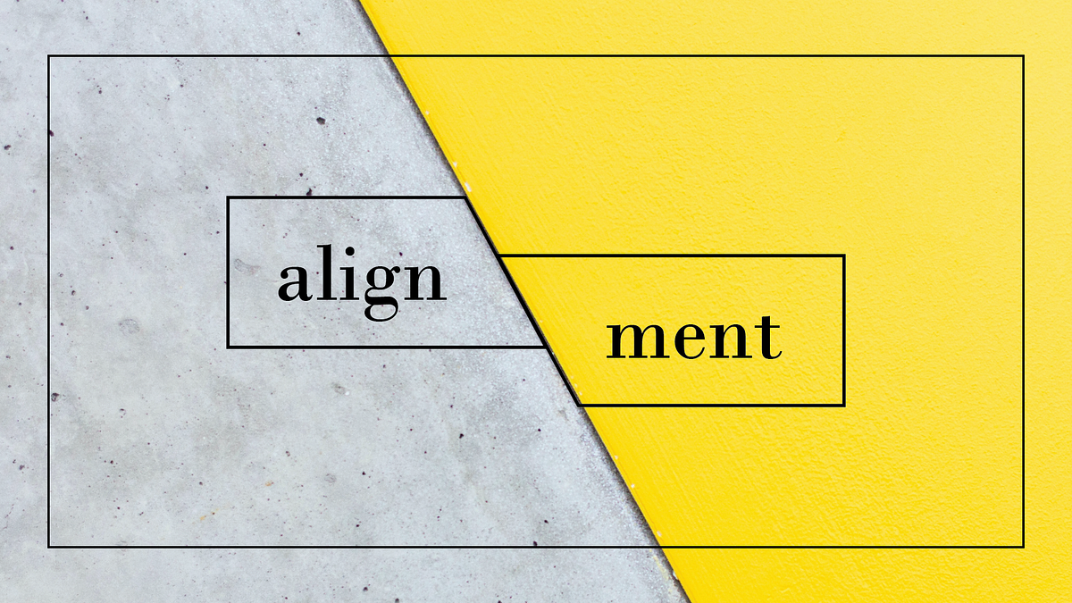 Three Things to Know About Alignment | by Brian Nelson | Brian Nelson ...