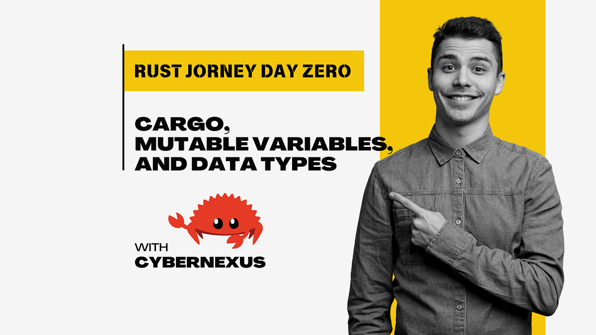 My Rust Learning Journey: Day 0 — Exploring Cargo, Mutable Variables ...
