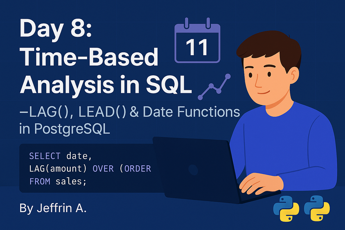 Day 8: Time-Based Analysis in SQL — LAG(), LEAD() & Date Functions in PostgreSQL | by Jovite ...