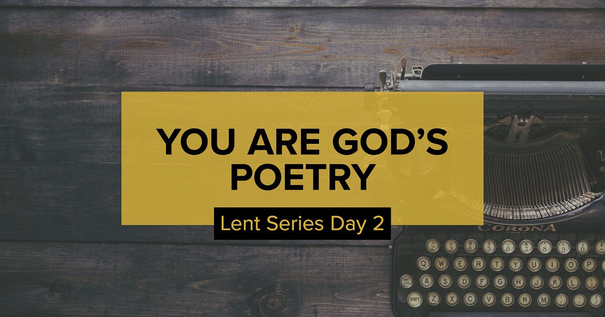 You Are God’s Poetry. Scripture | by Nolan Huber | Medium