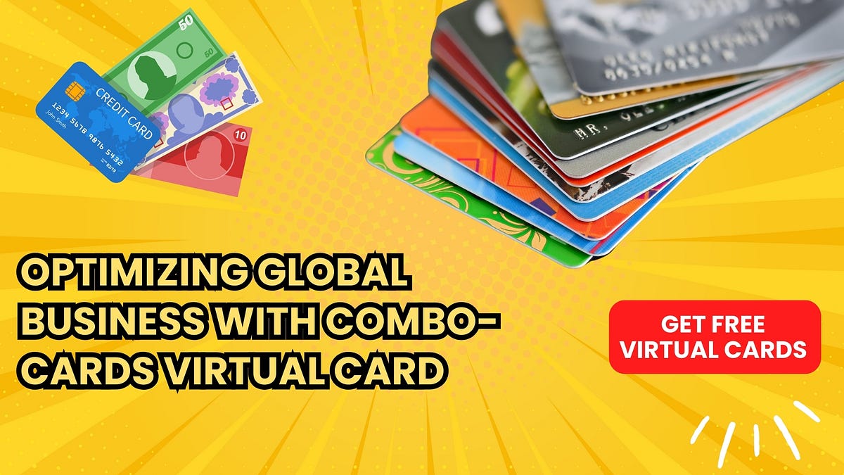 Optimizing Global Business with Combo-Cards Virtual Card | by Chloe ...