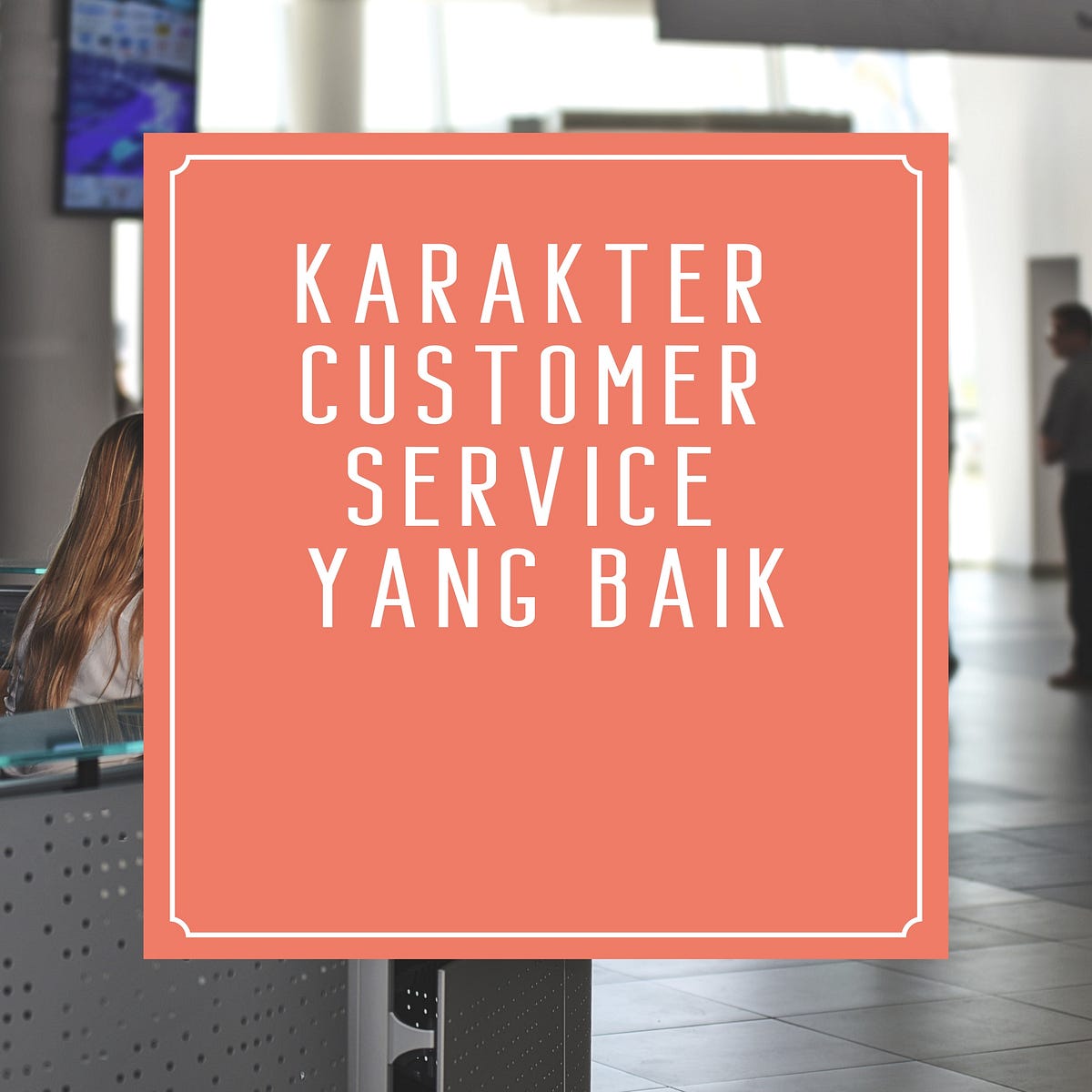 Yang Harus Dikuasai Dalam Customer Service? | by Bright Professional ...