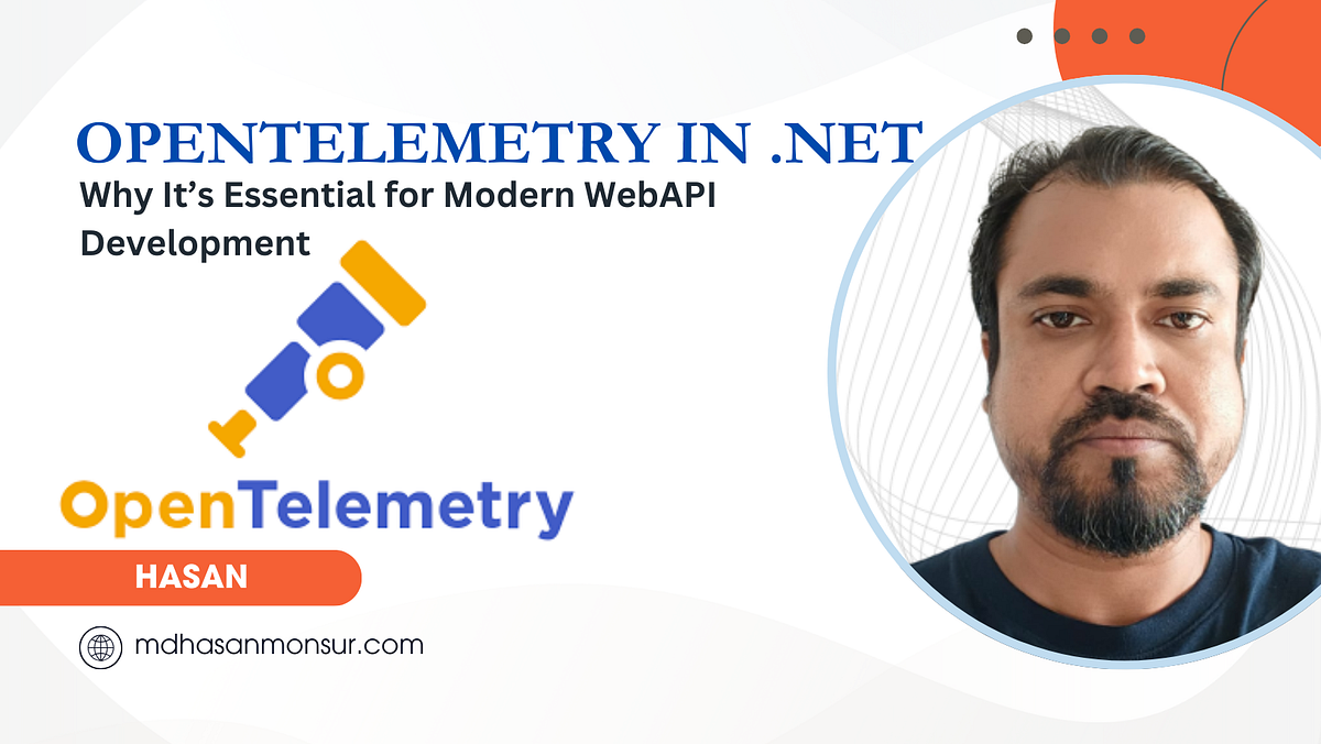 OpenTelemetry in .NET: Why It’s Essential for Modern WebAPI Development | by Engr. Md. Hasan ...