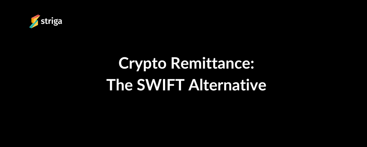 Crypto Remittance: A Viable Alternative to SWIFT Payment Processing ...
