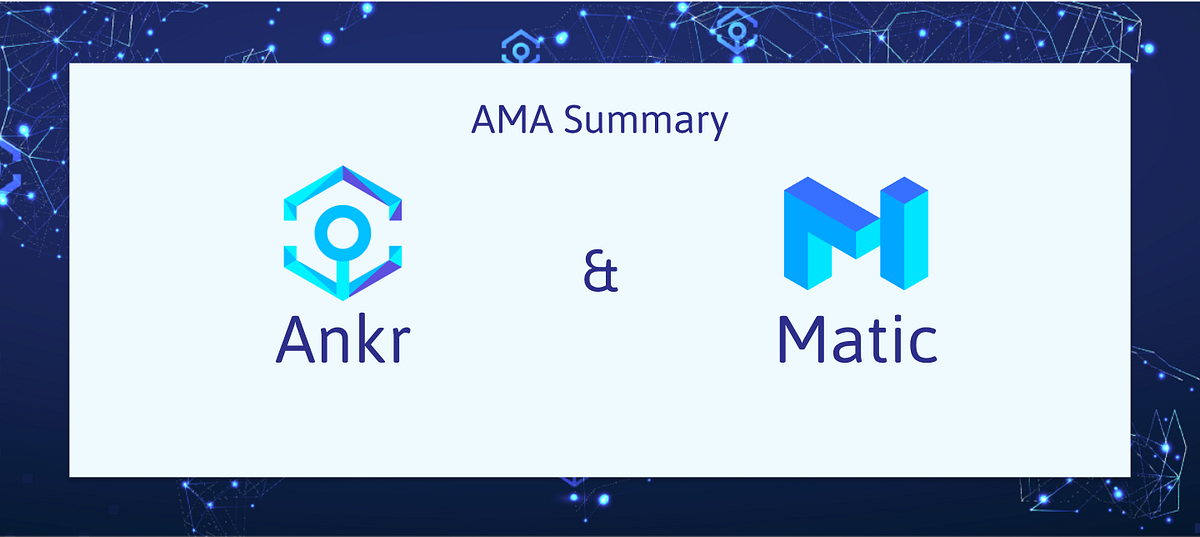 Summary of the Ankr & Matic AMA. With Sandeep Nailwal, Co-founder & COO ...