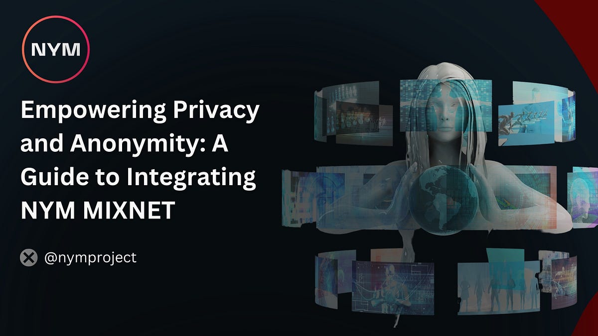 Empowering Privacy and Anonymity: A Guide to Integrating NYM MIXNET | by EgbunaMichael | Medium