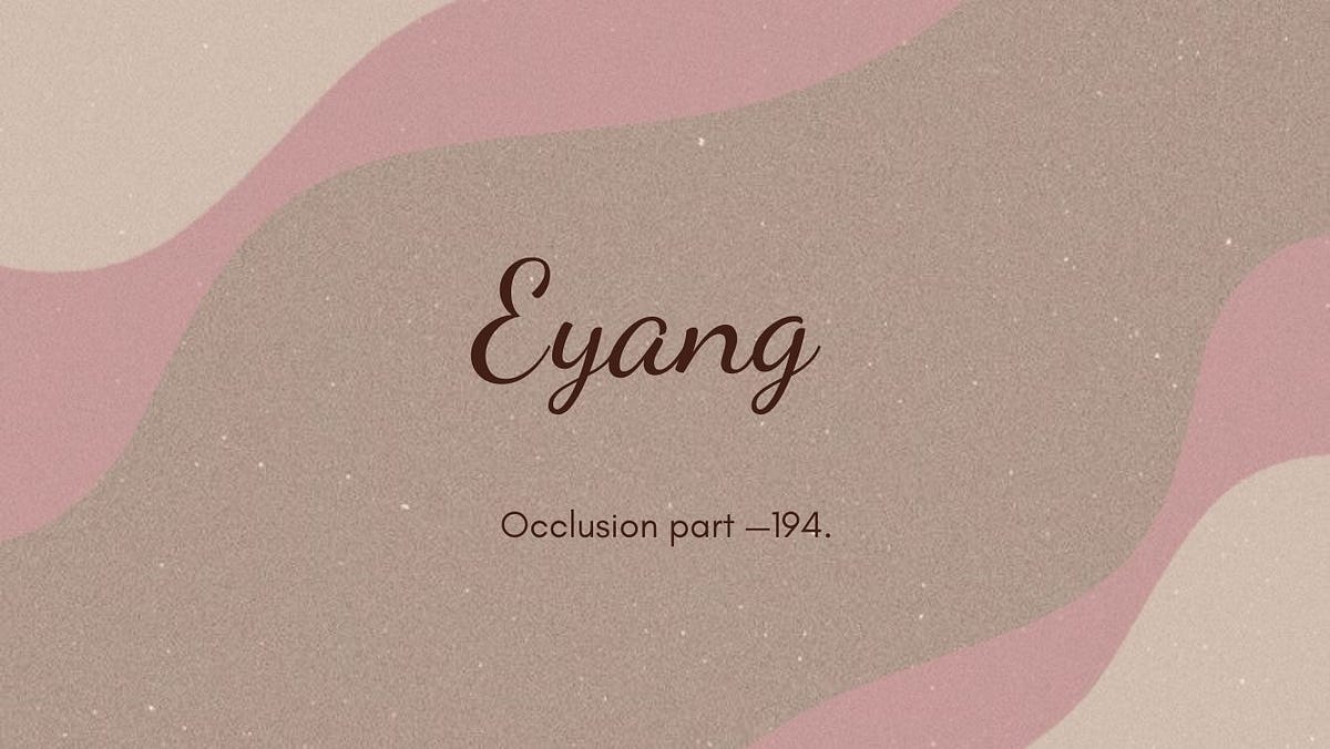 Eyang. from Occlusion part — 194. | by arabellaphalosa | Medium