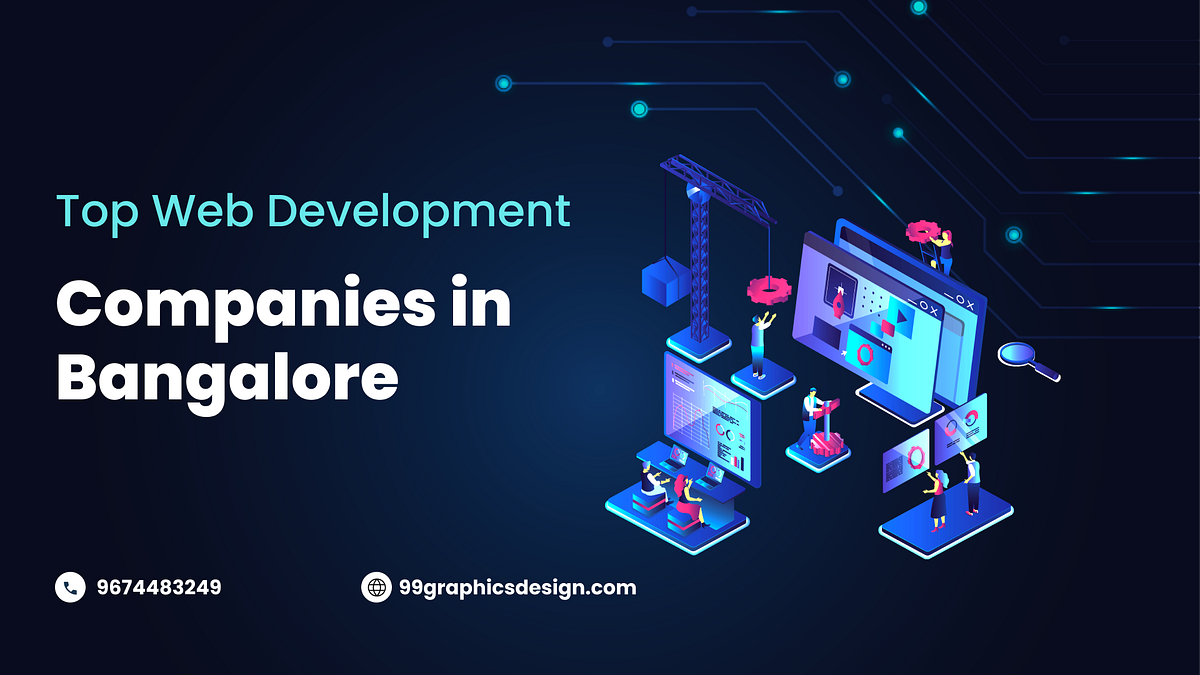 Top Web Development Companies in Bangalore | by 99Graphics Design | Jun, 2023 | Medium