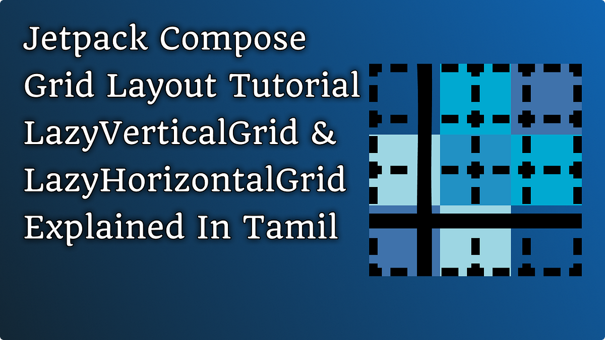 Mastering Grid Layout in Jetpack Compose: A Comprehensive Guide | by Charles Raj Iruthayaraj ...