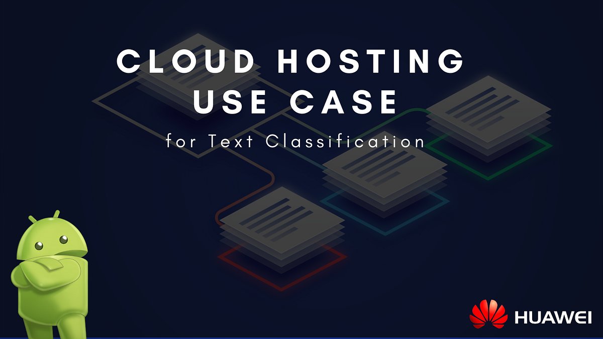 👨🏼‍💻Cloud Hosting Use Case for Text Classification with HMS ML Kit | by Meva Akkaya | Huawei ...