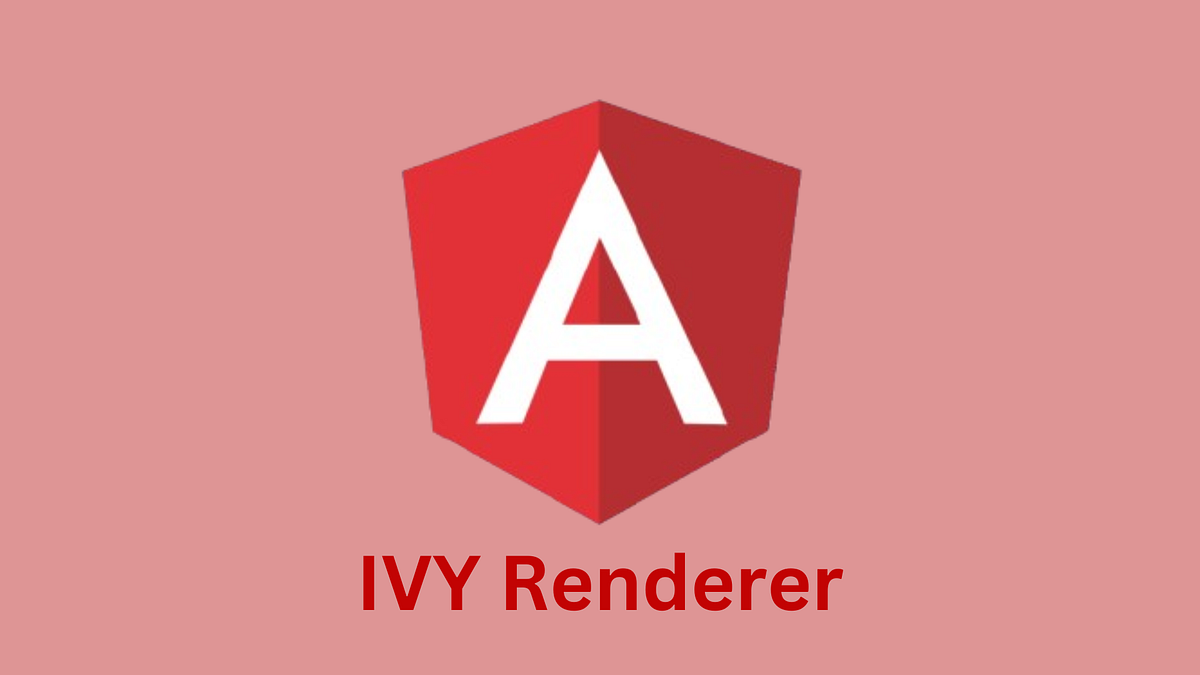 Top 7 Benefits of Angular IVY Renderer for Optimizing Performance | by Nisarg Bhavsar | Oct ...