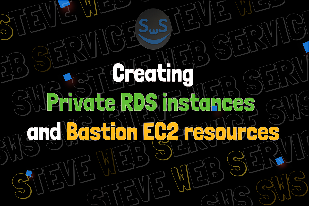 SWS Console: Creating Private RDS instances and Bastion EC2 resources. | by Steve Web Service ...