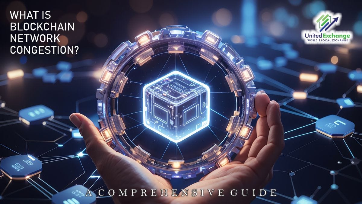 Understanding Blockchain Network Congestion: A Comprehensive Guide | by United Exchange | May ...