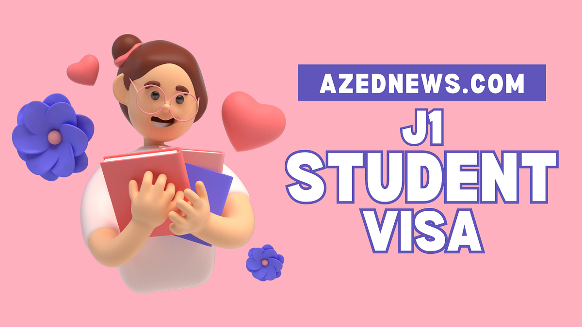 J1 Student Visa. Do you plan to study in the USA? Then… | by Azednews ...