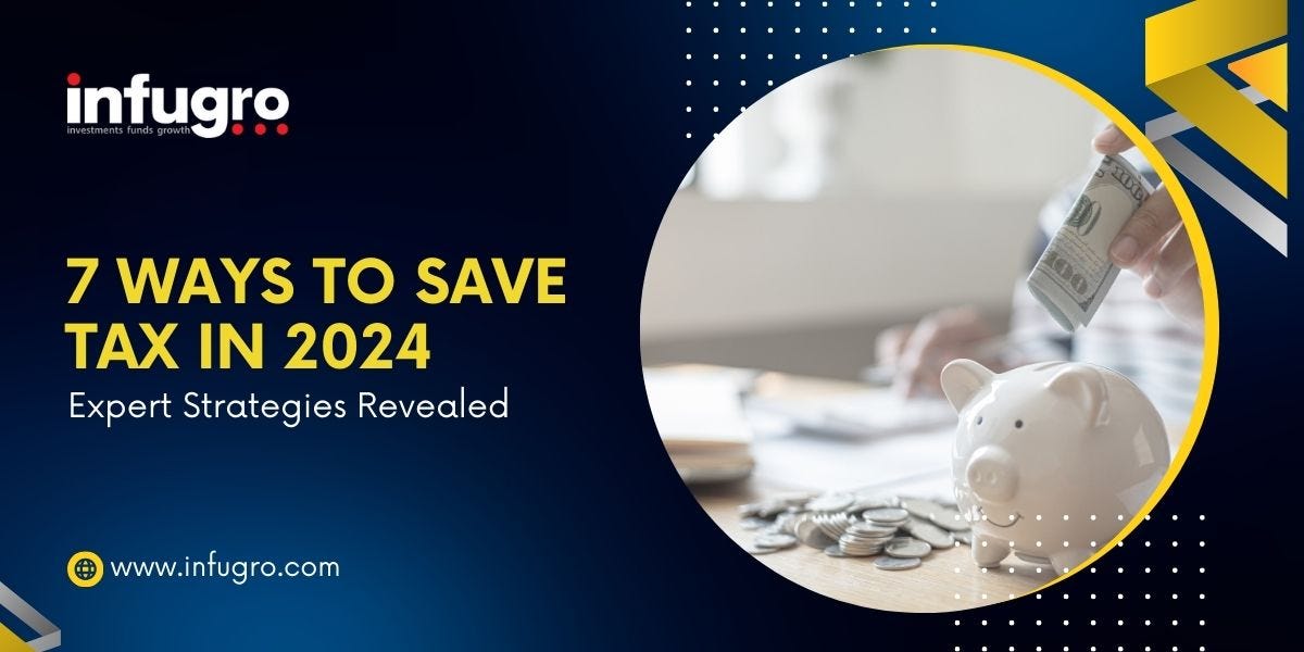 7 Ways to Save Tax in 2024 Expert Strategies Revealed | by Infugro ...