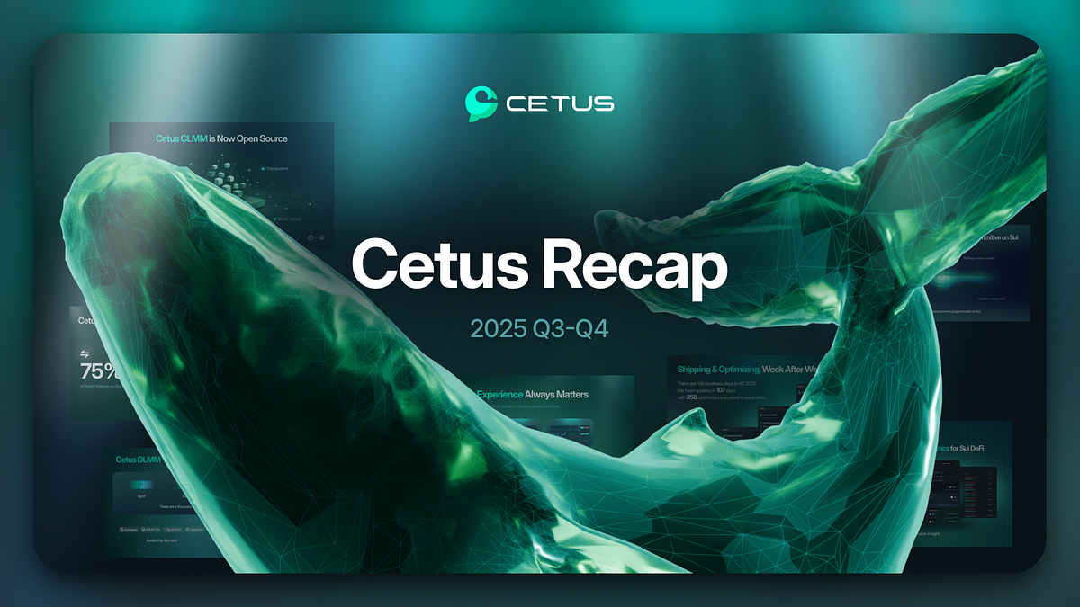 Cetus Recap: Strengthening the Foundation, Setting the Stage Ahead | by ...