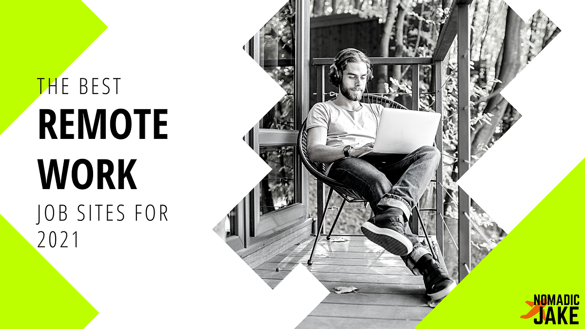 Top Remote Work Job Boards for 2021 | by Jake Woehlke | Nomadic Jake ...