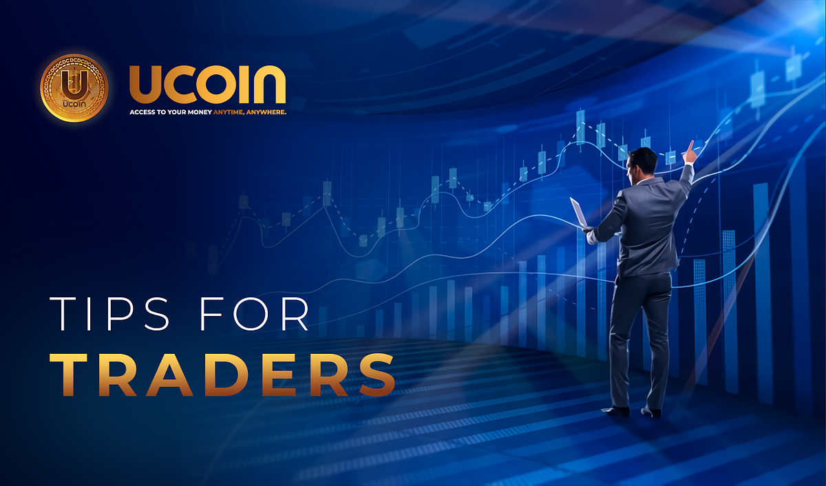 Tips for traders. We continue sharing advice on how to… | by Ucoin ...