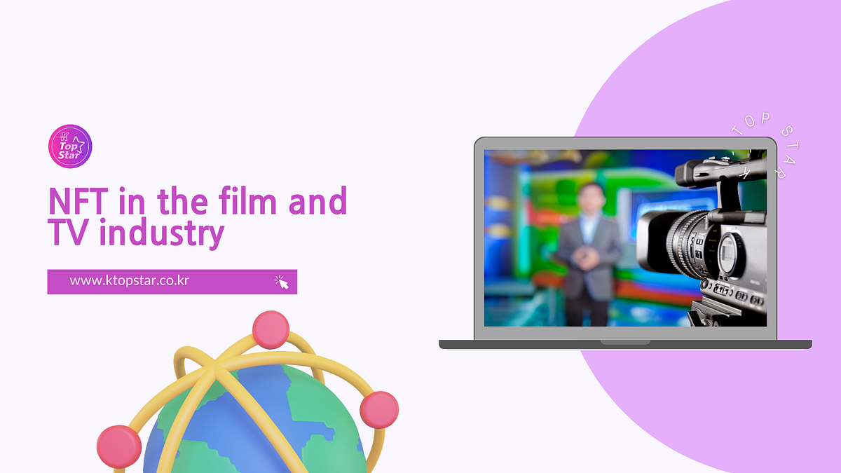 NFT in the film and TV industry - K-TOPSTAR - Medium
