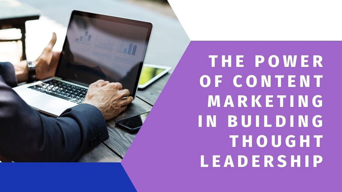 The Power of Content Marketing in Building Thought Leadership | by SEO ...