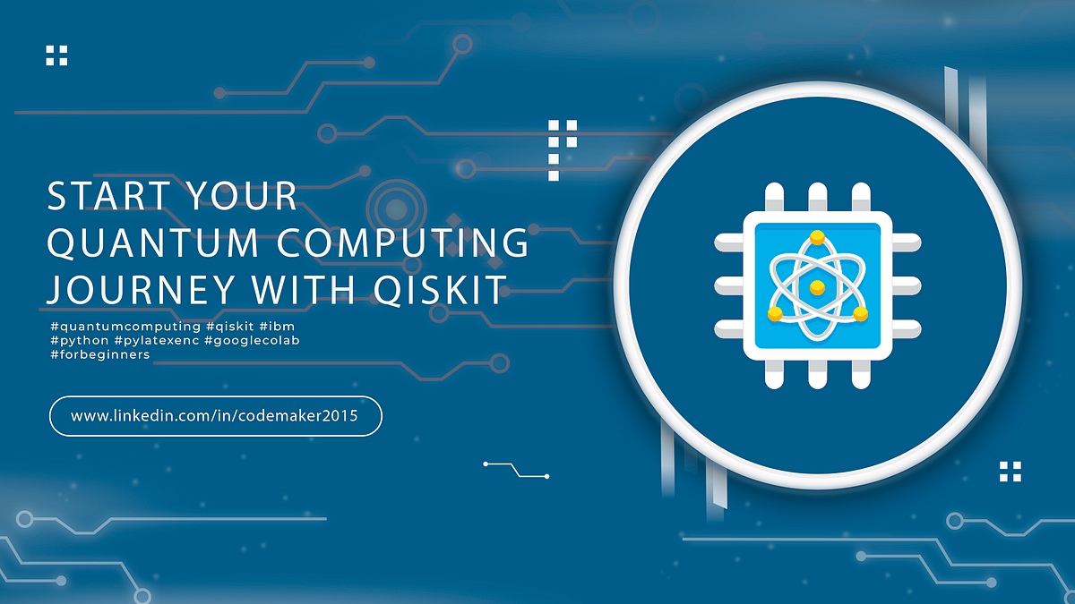 Start your quantum computing journey with Qiskit | by Vishnu Sivan ...