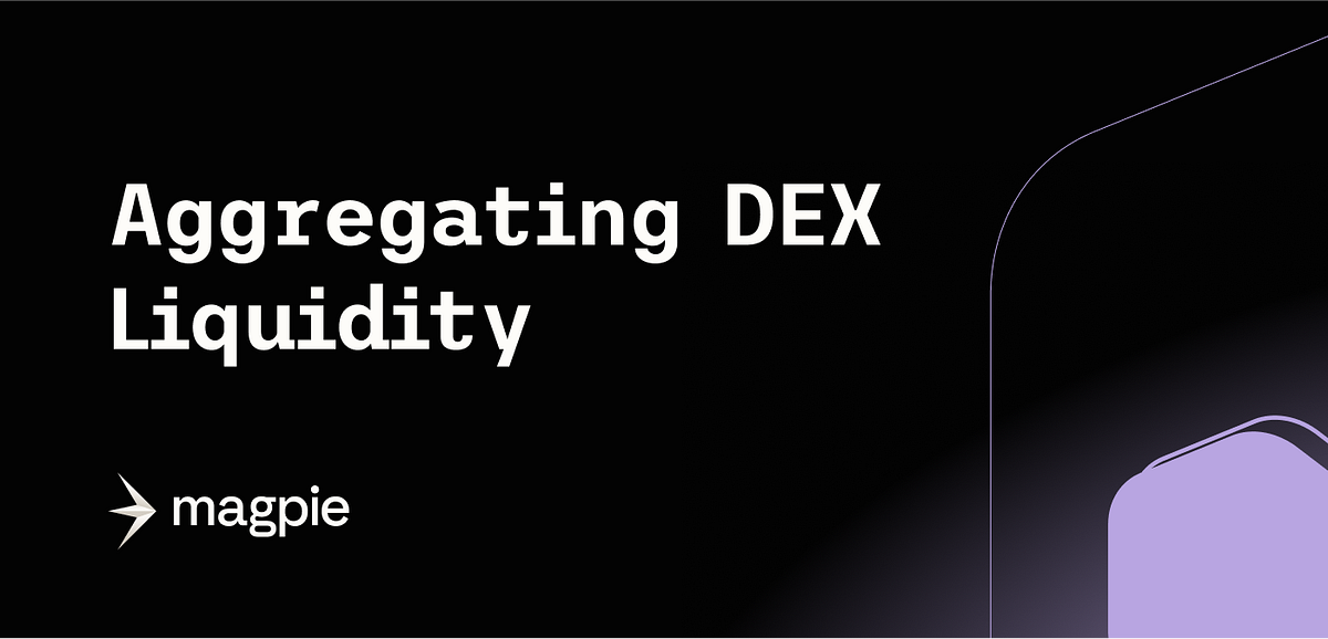 Aggregating DEX Liquidity. Large amounts of liquidity is one of… | by Magpie Protocol | Medium