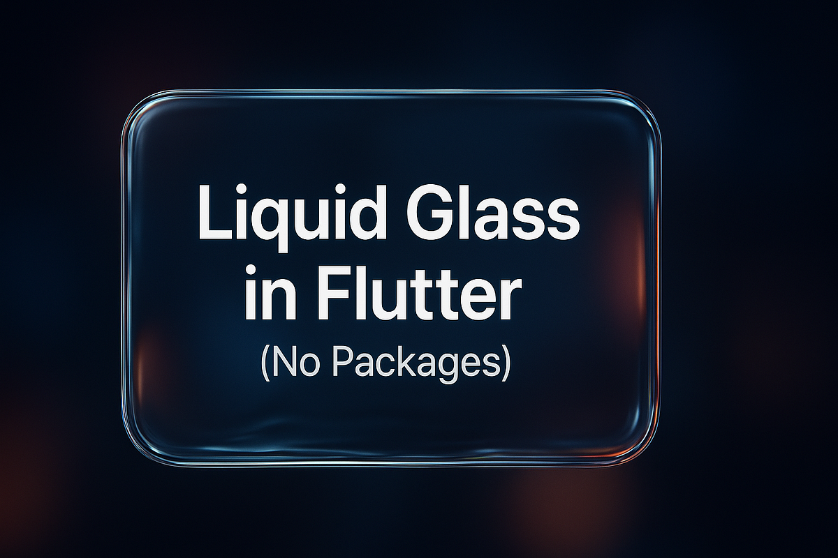 Apple Liquid Glass Using Flutter — No Package Required | by Jack Henry | Nov, 2025 | Medium