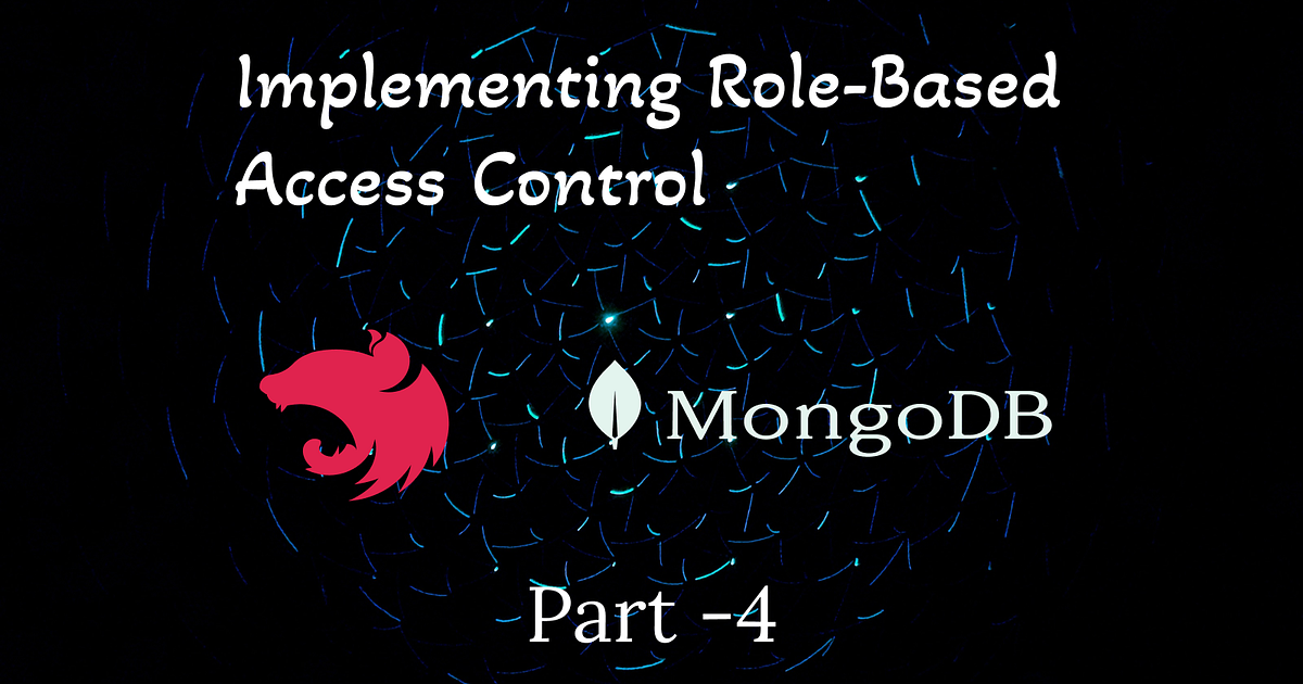 NestJS RBAC with MongoDB: Part 4 | Stackademic