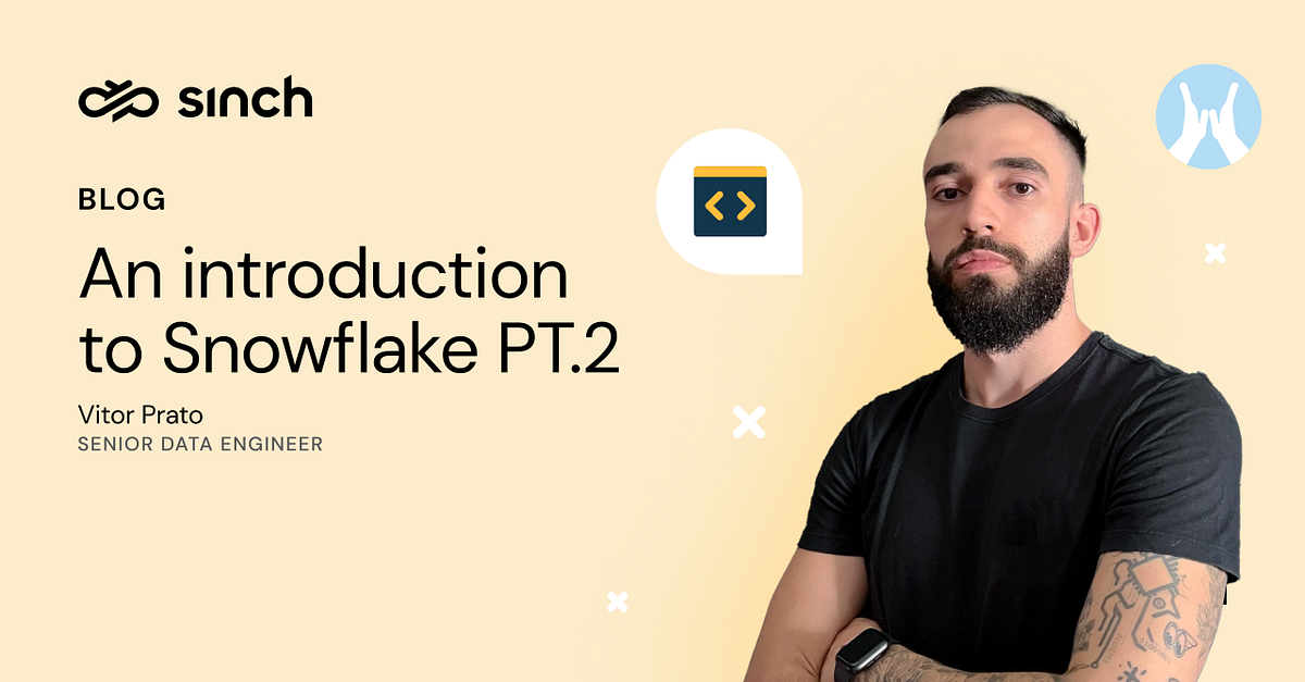 An introduction to Snowflake: part 2 | by Vitor Prado | Sinch Blog | Medium