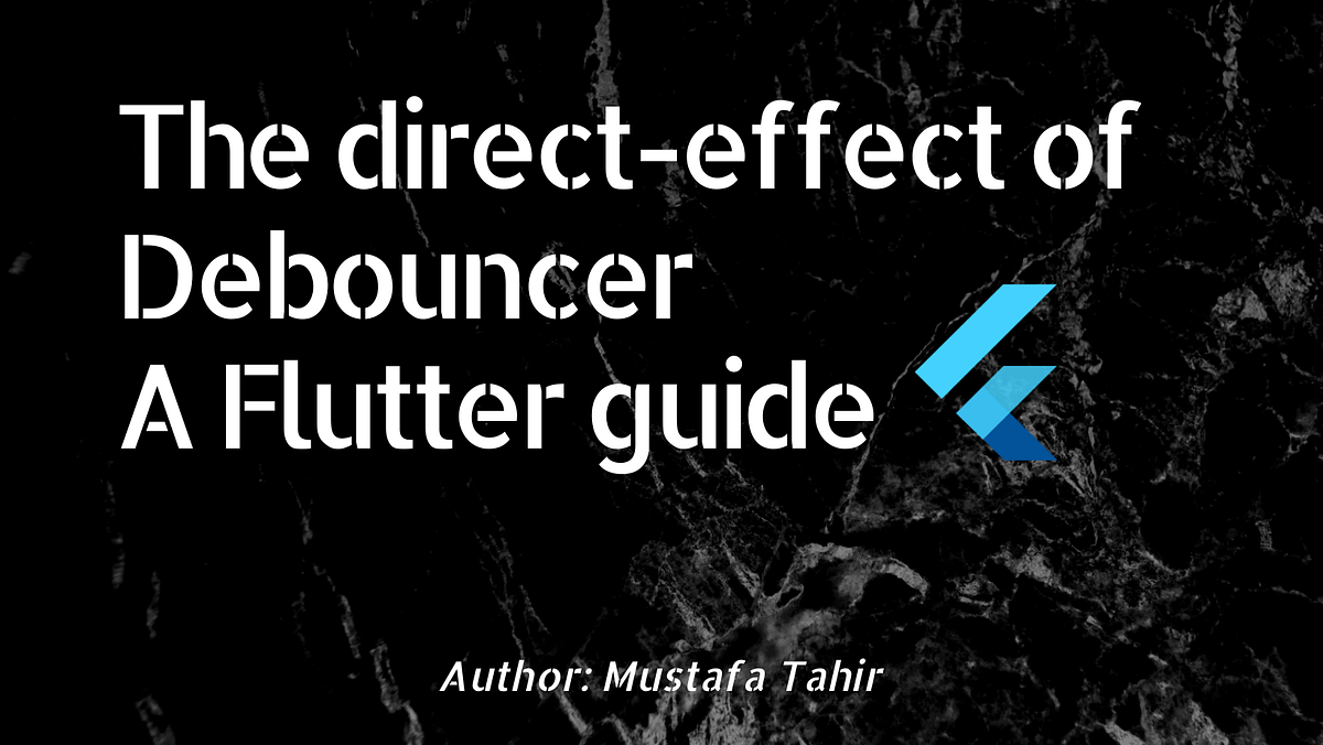 The direct-effect of Debouncer — A Flutter guide | by Mustafa Tahir | Dec, 2024 | Medium