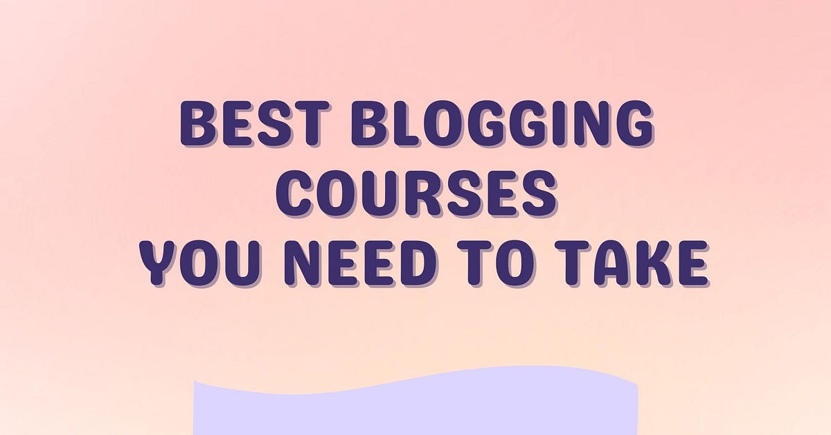 Ready To Level Up Your Blogging Skills? Take These Courses | by Ron'dre ...