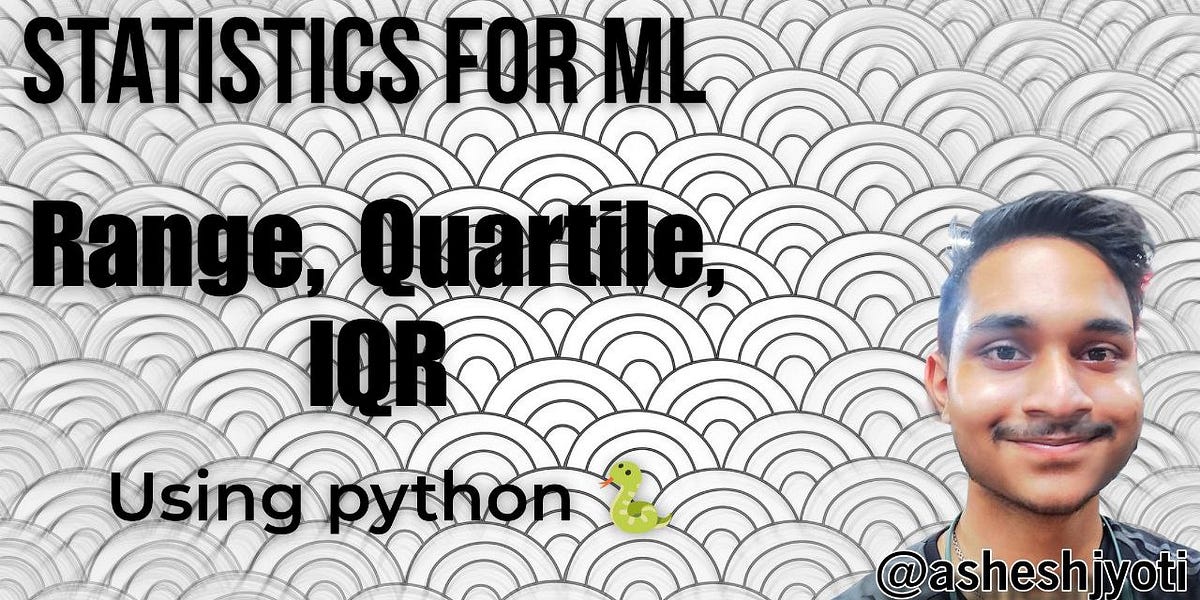 Practical Usage Using Pythonrange Quartileiqr By Ashesh Jyoti