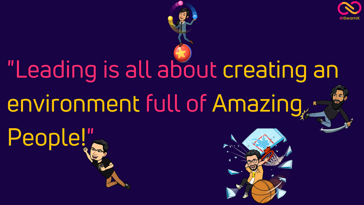 Leading is all about creating an environment full of Amazing People ...